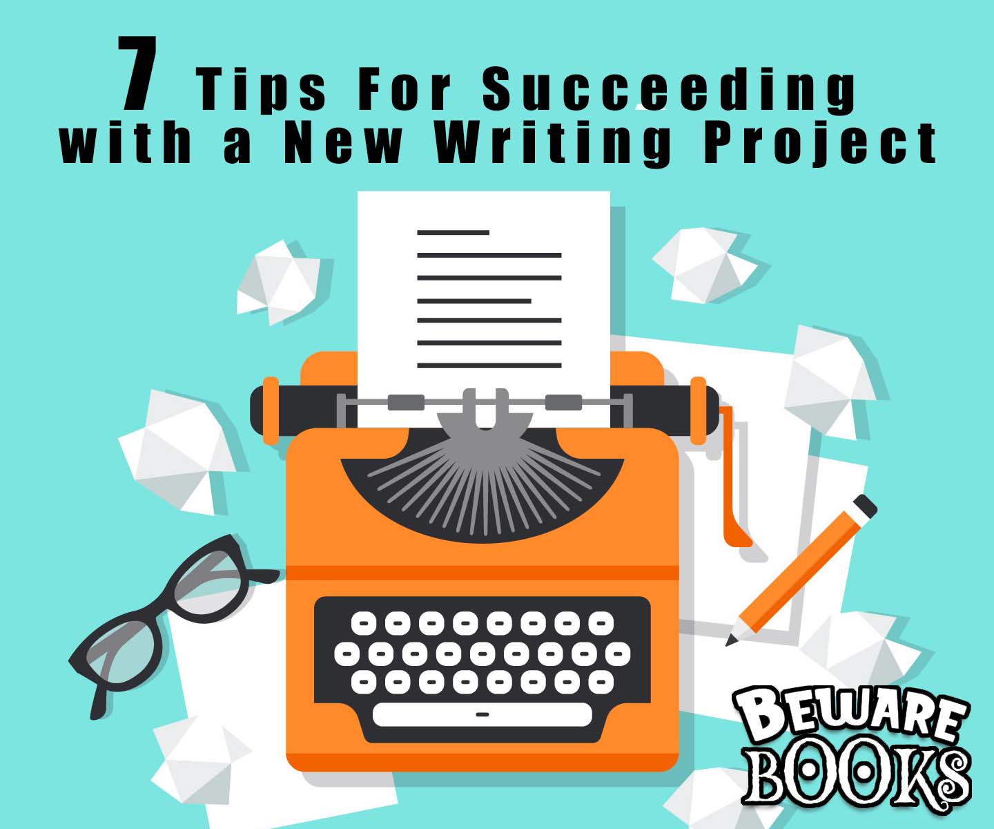 7 Tips For Succeeding with a New Writing Project - Burst of Imagination